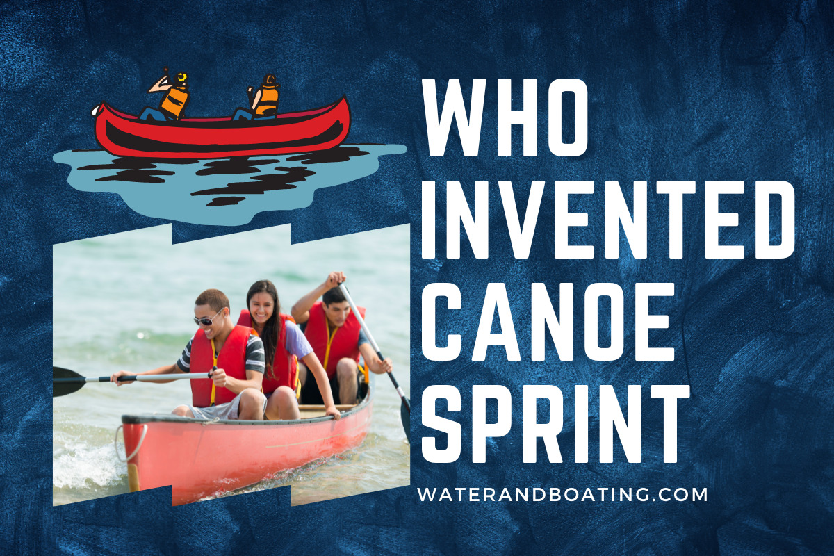 Who Invented Canoe Sprints - Water & Boating